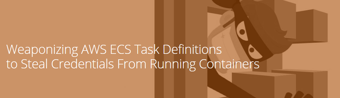 Weaponizing Aws Ecs Task Definitions To Steal Credentials From Running Containers Rhino